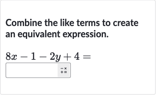 (Solved)-Combine the like terms to create an equivalent expression.